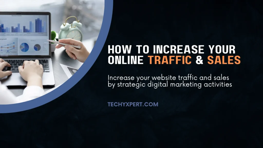 How to Increase your Online Traffic and Sales | Techyxpert.Com