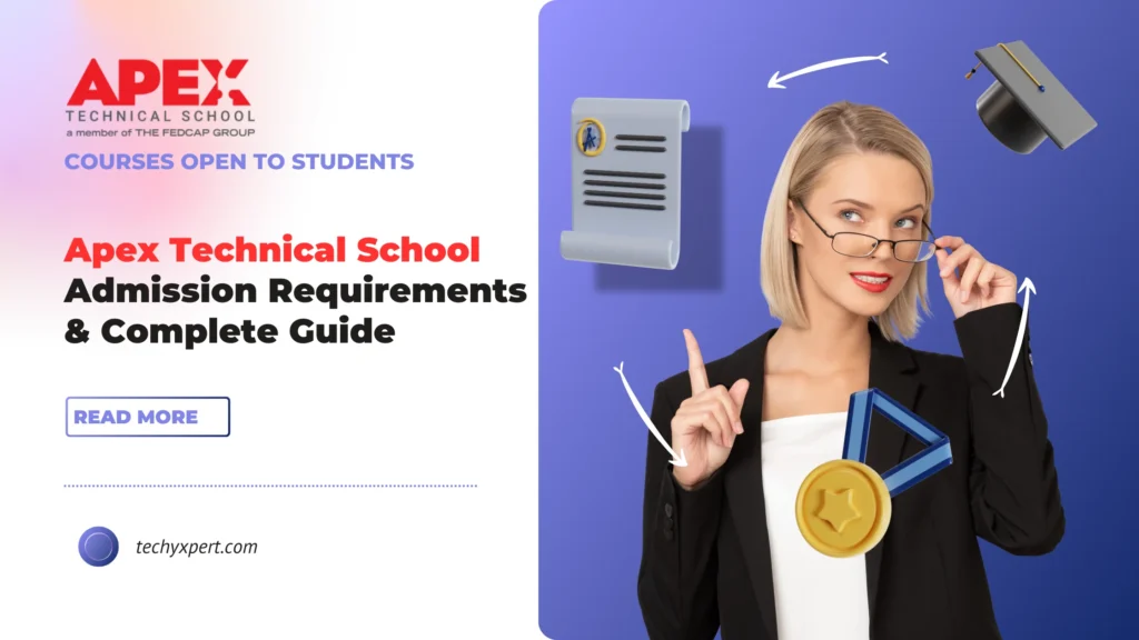 Apex Technical School Review 2024/ Admission Requirements & Complete Guide - Techyxpert.Com