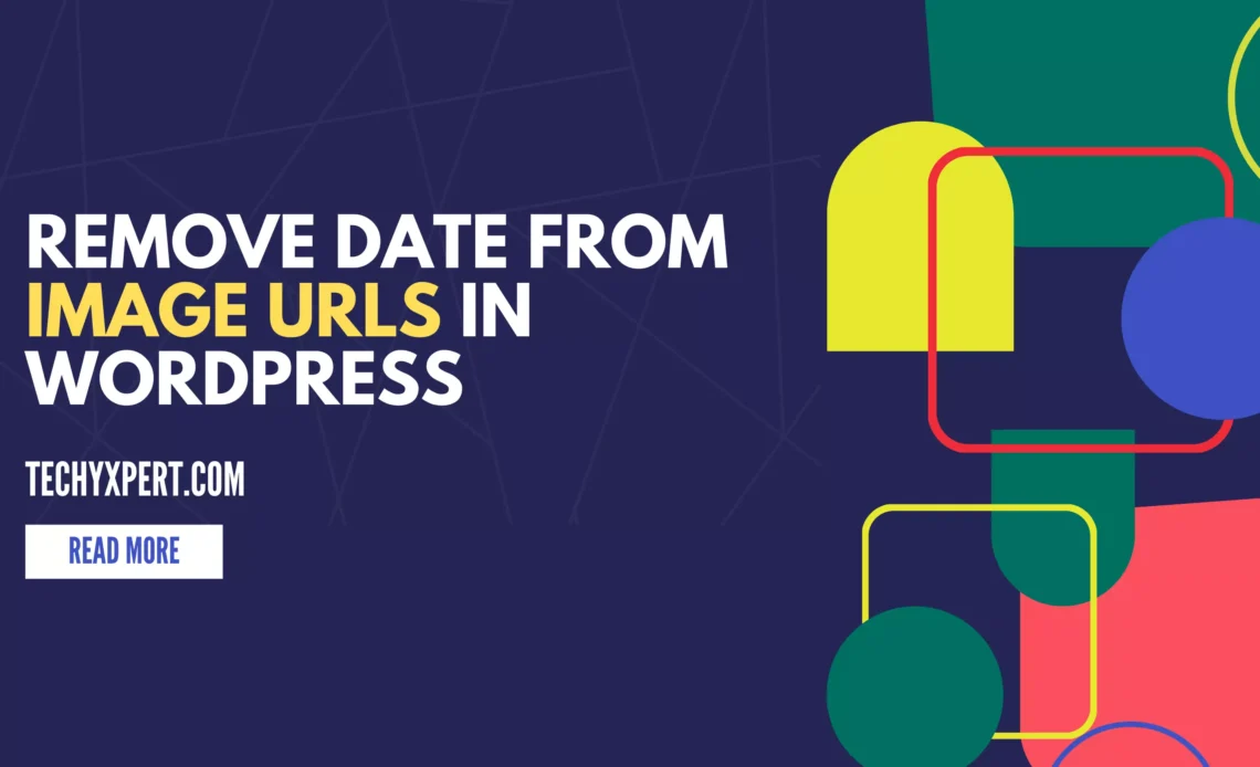 How To Remove Dates From Image URLs In WordPress